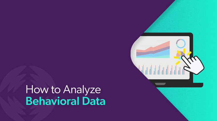 Increase ROI Using Behavioral Data Analysis